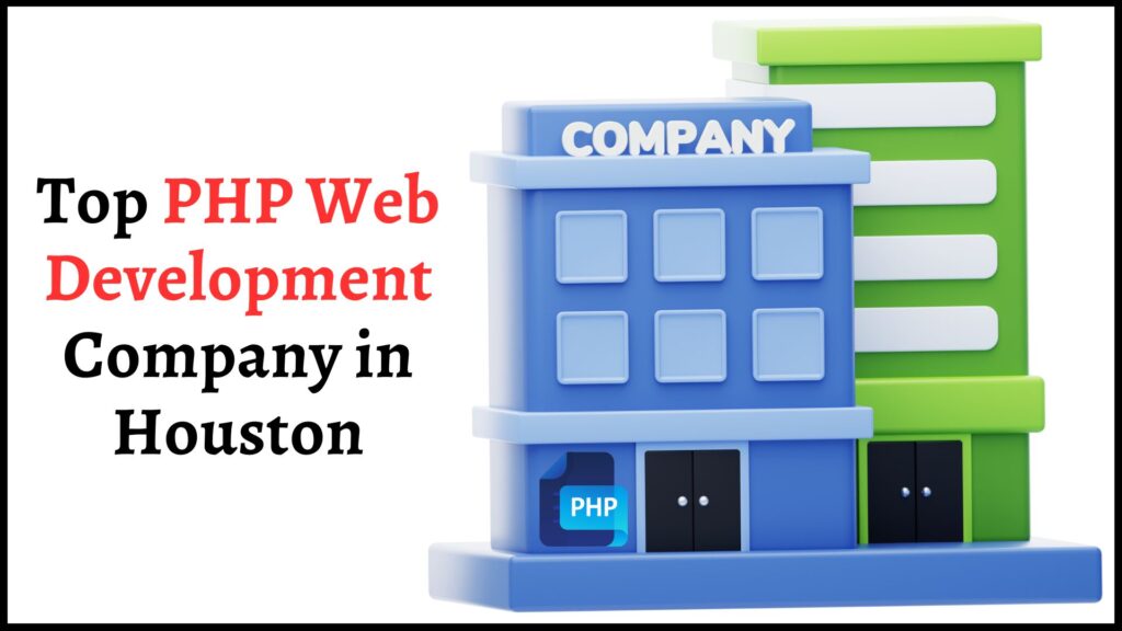 Top PHP Development Company in Houston, Tx