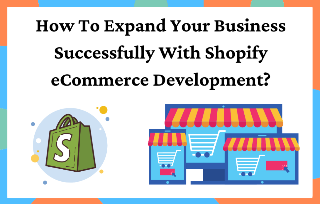 How to Scale Your Business with Shopify eCommerce Development?