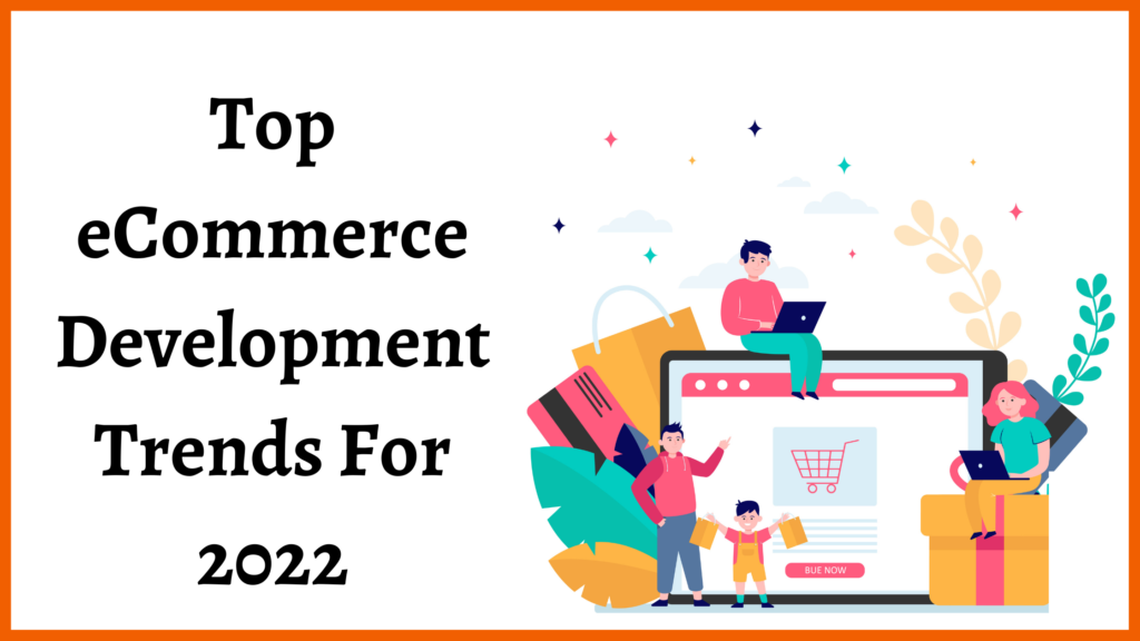 Top eCommerce Web Development Trends for 2022 - CSSChopper
