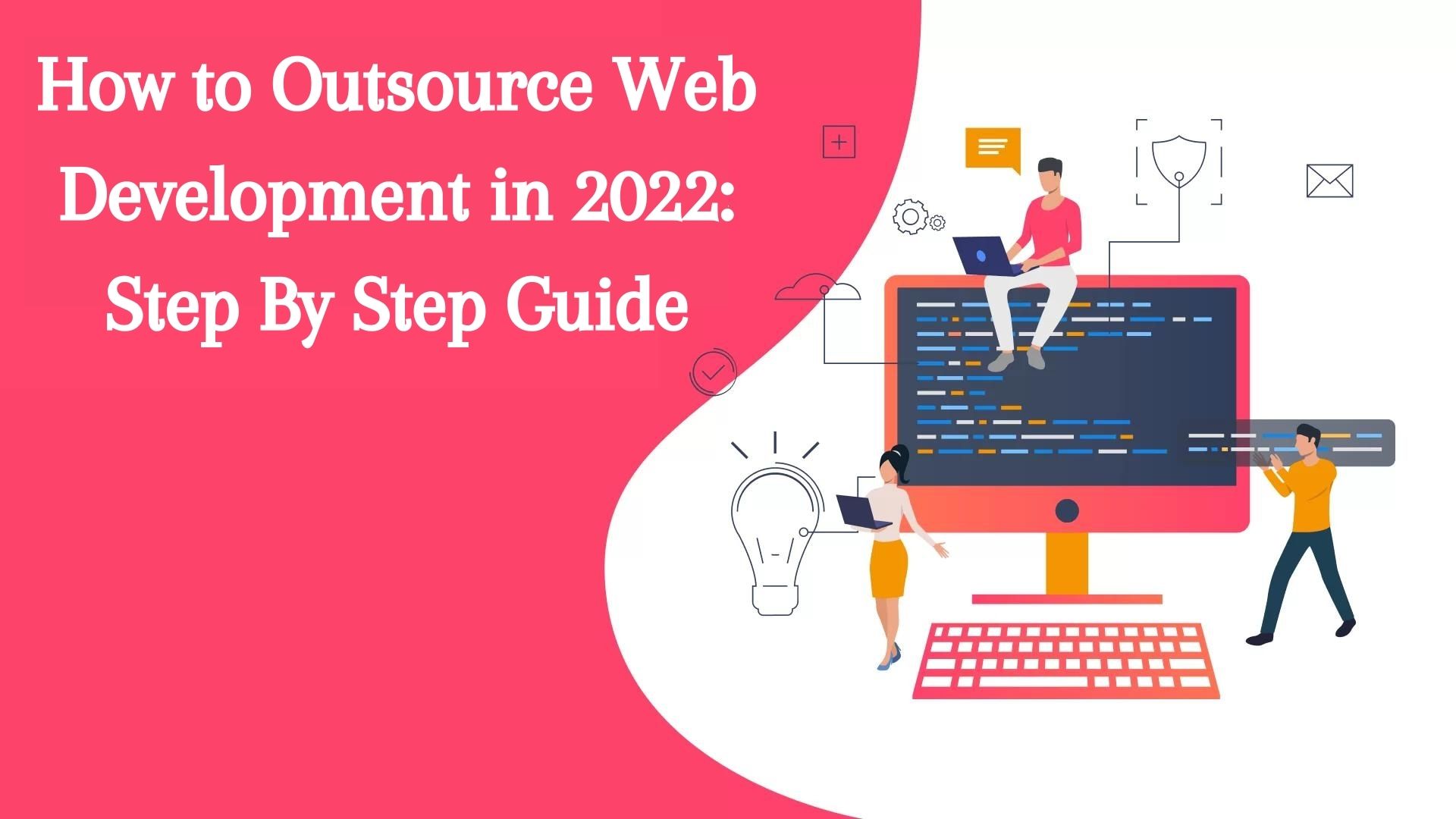 How to Outsource Web Development in 2022 | Ultimate Guide