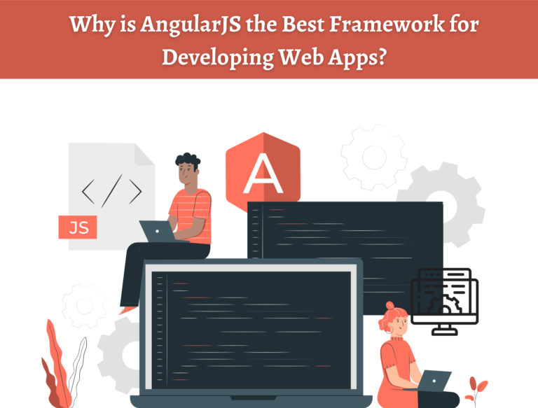 Top Reasons Why AngularJS is the Best Framework For Web Apps