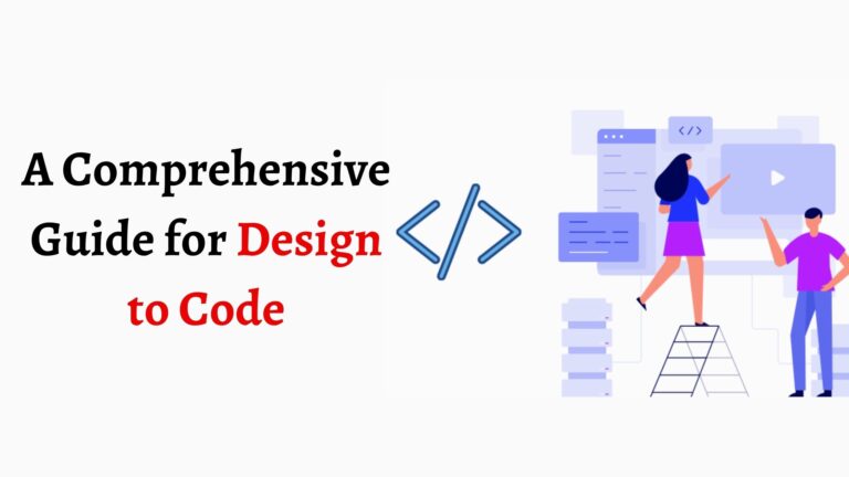 Comprehensive Guide for Design to Code