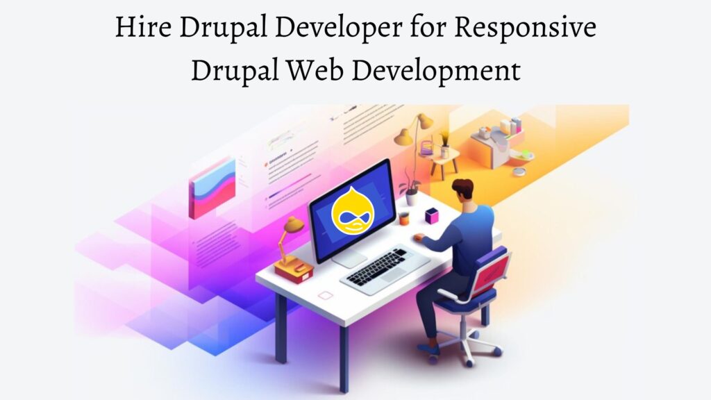 Hire Drupal Developers for Responsive Web Development Services
