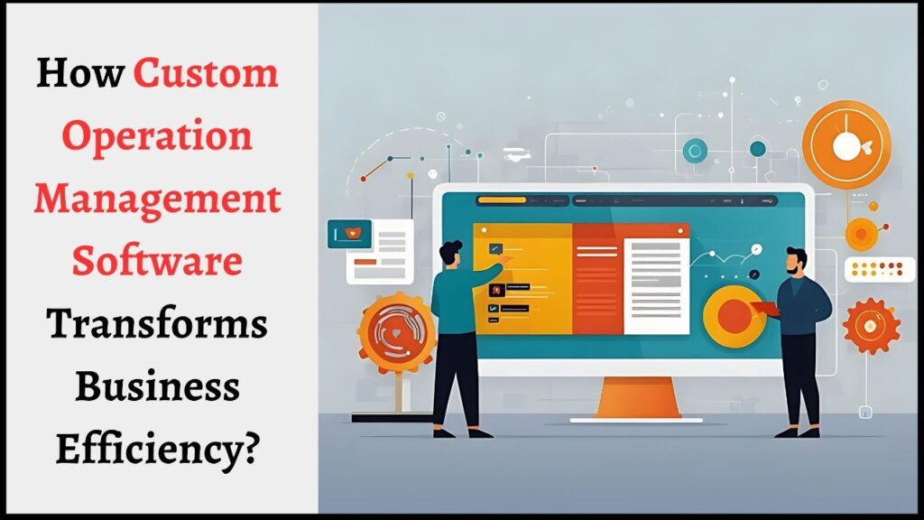 How Operation Management Software Improves Efficiency?